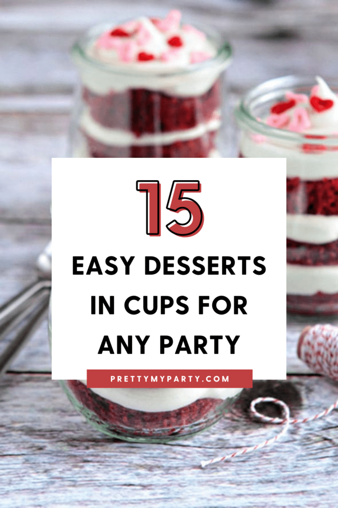 15 Best Desserts in Cups - Dessert Cups - Pretty My Party